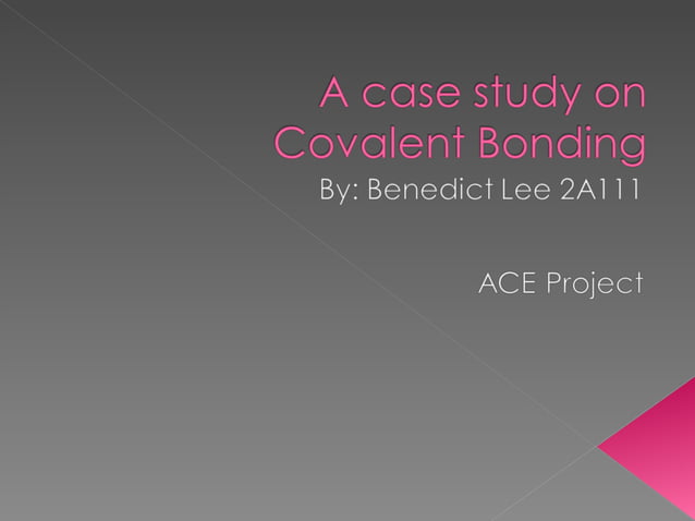 A case study on covalent bonding(ace) | PPT