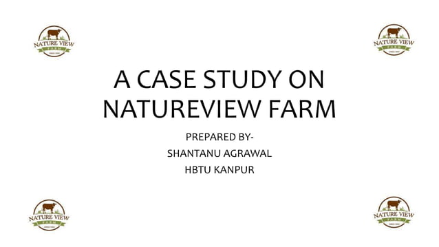 Case Study on Natureview Farm | PPTX