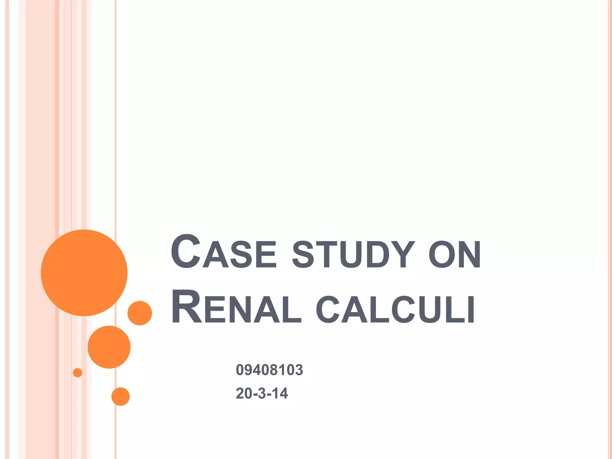 A case study on renal calculi | PPTX