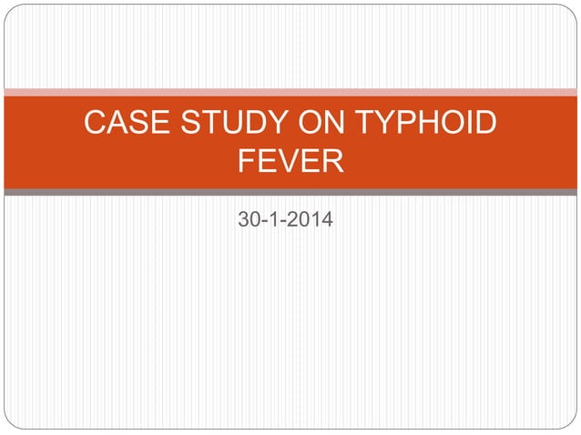 A case study on typhoid fever | PPTX | Infectious Diseases | Diseases ...