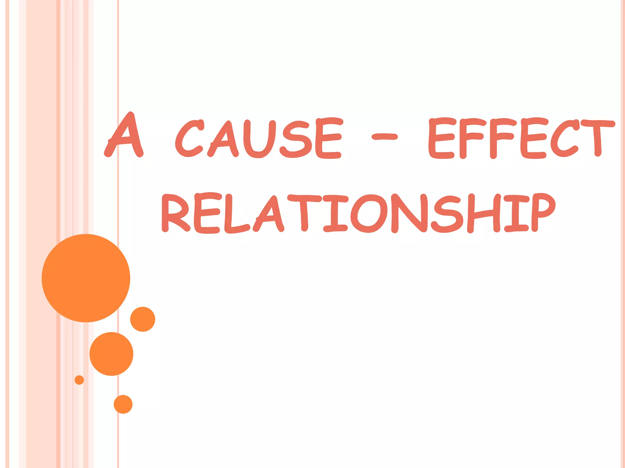 A cause – effect relationship | PPTX