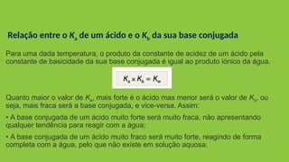 Relação entre o Ka de um ácido e o Kb da sua base conjugada. | PPTX
