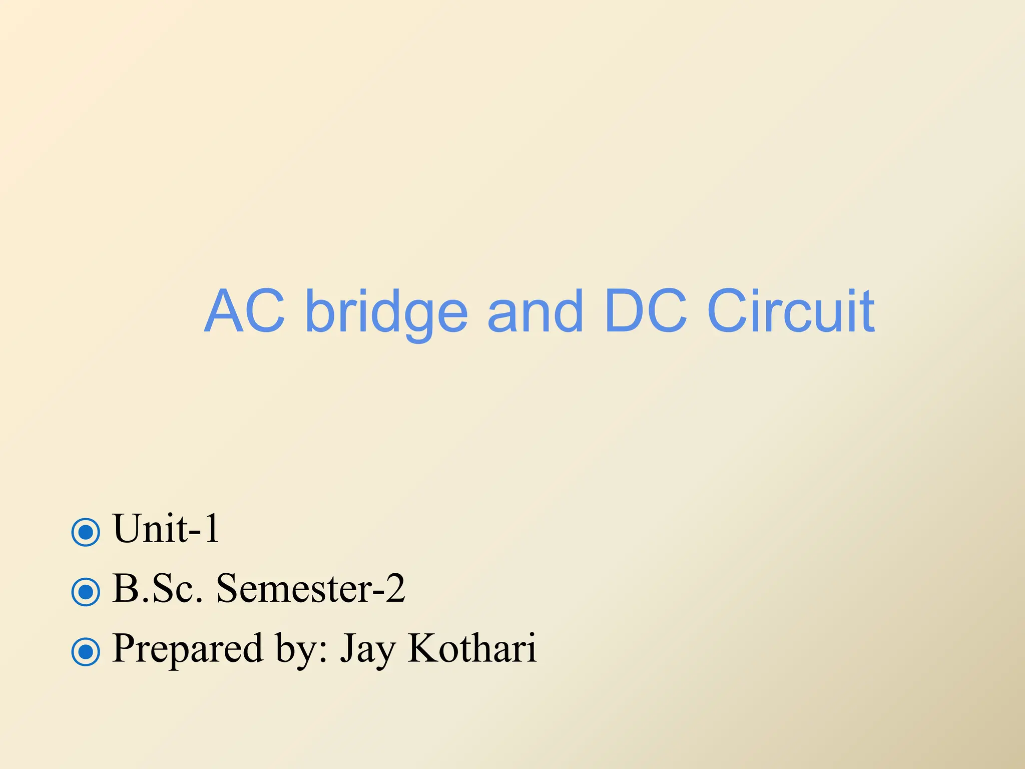 AC bridge and DC Circuit B.Sc. Physics Electronics .pptx