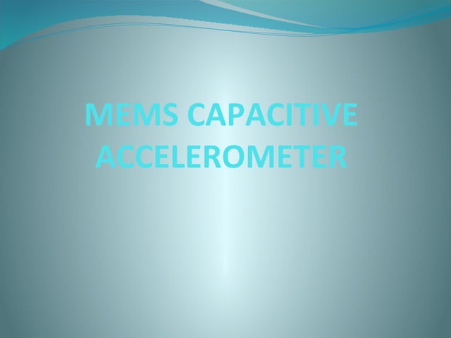 MEMS CAPACITIVE ACCELEROMETER | PPT | Physics | Science
