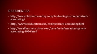 Advantage of using Accounting Information System | PPT
