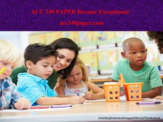 Acc 349 paper become exceptional acc349paper.com