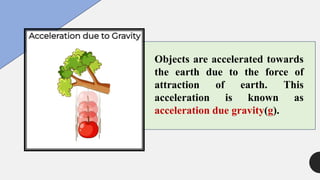 acceleration due to gravity.pptx is the ppt that I have prepared to ...