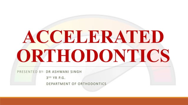 ACCELERATED ORTHODONTICS by dr ashwani singh.pptx