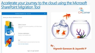 Accelerate your journey to the cloud using the Microsoft SharePoint Migration tool. | PPTX