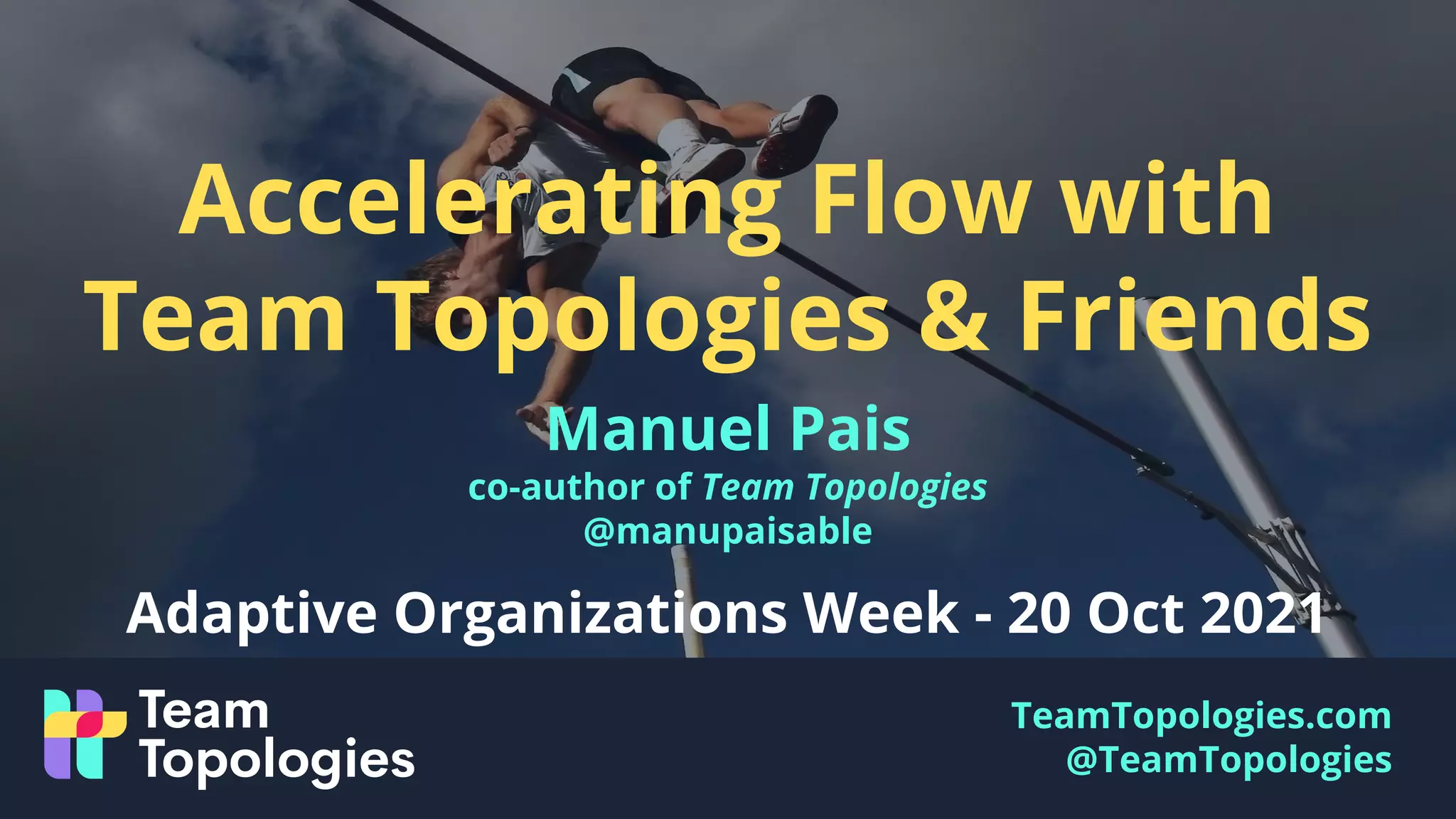 Accelerating Flow with Team Topologies & Friends @ Adaptive Organizations Week, Oct 2021 | PPT