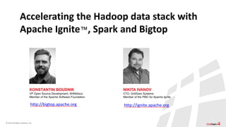 Accelerating the Hadoop data stack with Apache Ignite, Spark and Bigtop | PPTX