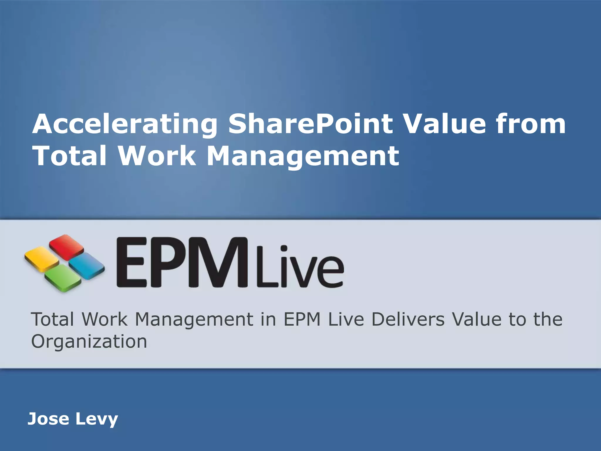 Accelerating SharePoint Value with Work Management | PPT