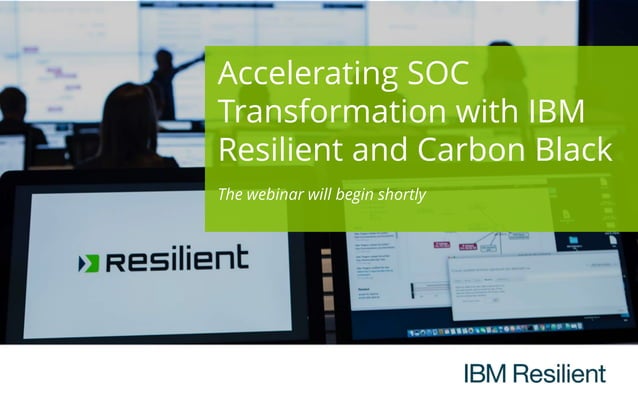 Accelerating SOC Transformation with IBM Resilient and Carbon Black | PDF