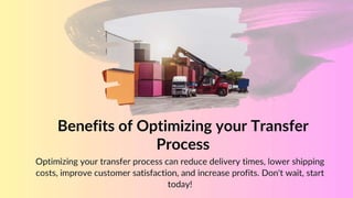 Accelerating your Delivery Times Optimizing Your Transfer Process.pptx