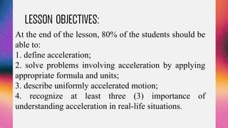 Acceleration (Detailed Lesson Plan) by Mark Anthony Bajada | PPTX