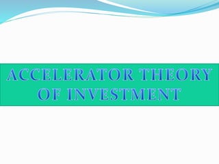 Accelerator Theory of Investment | PPTX