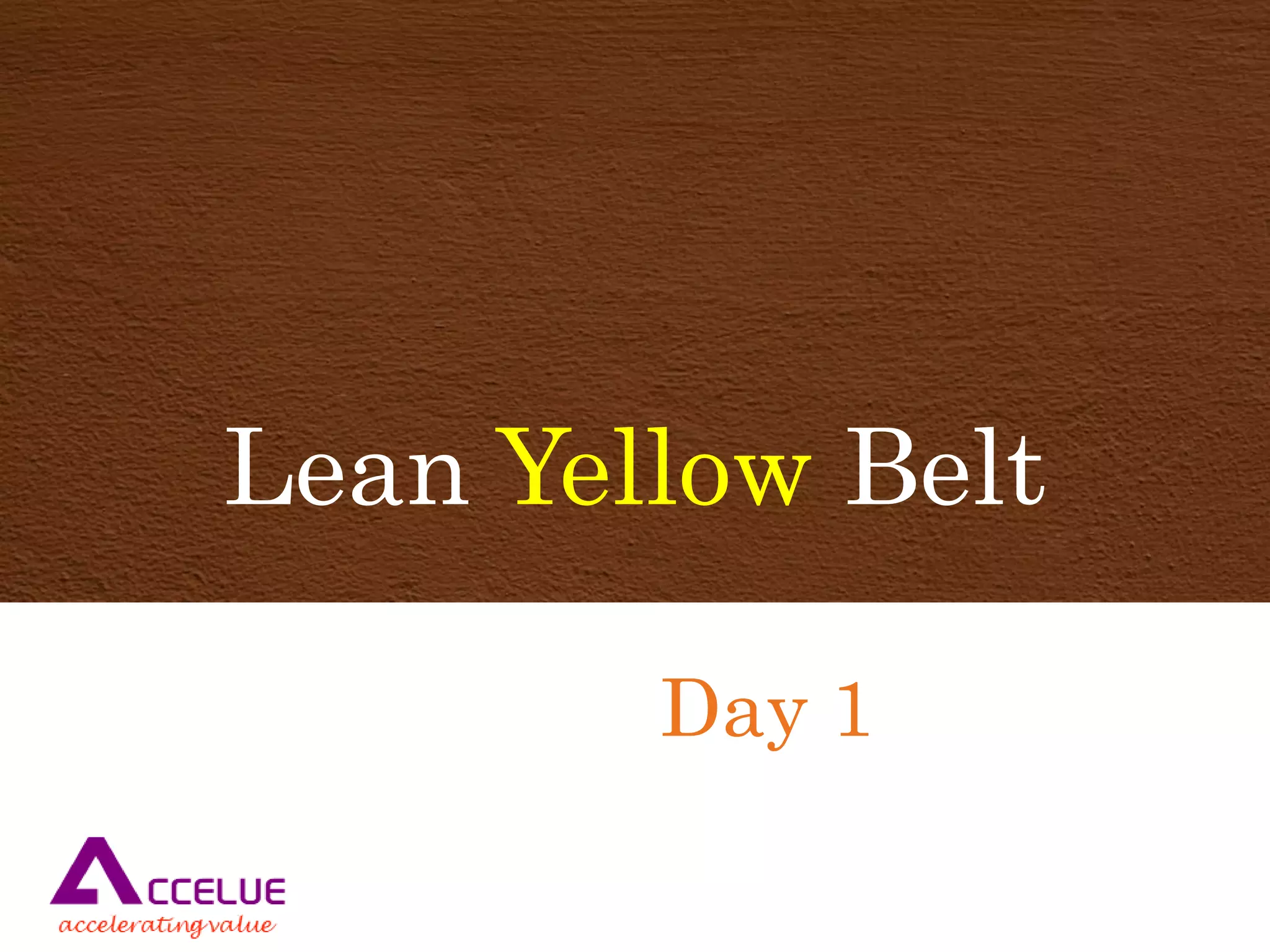 Accelue Lean Yellow Belt - Day 1 | PPT