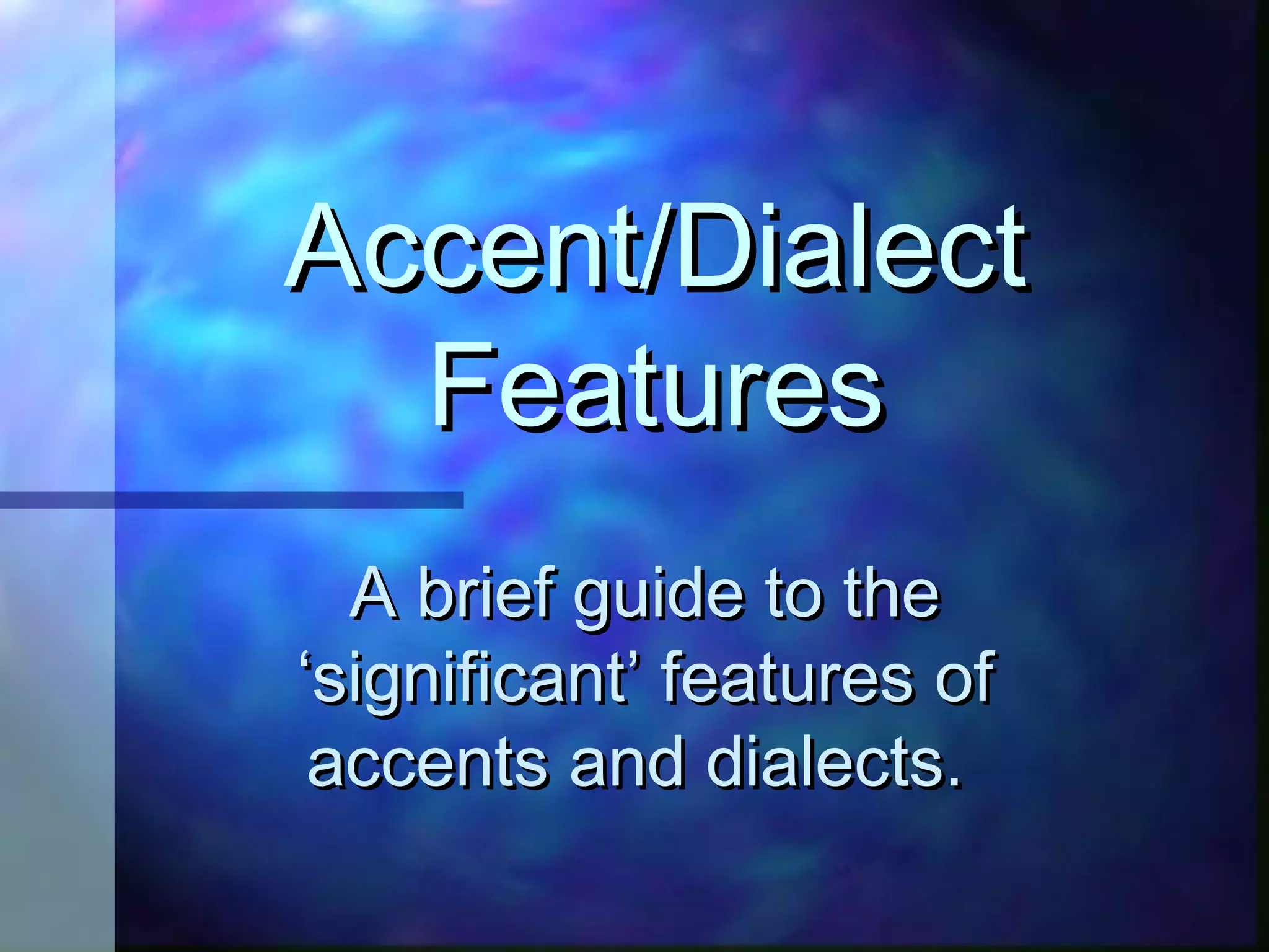 Accent and dialect_features_ms _ls | PPT