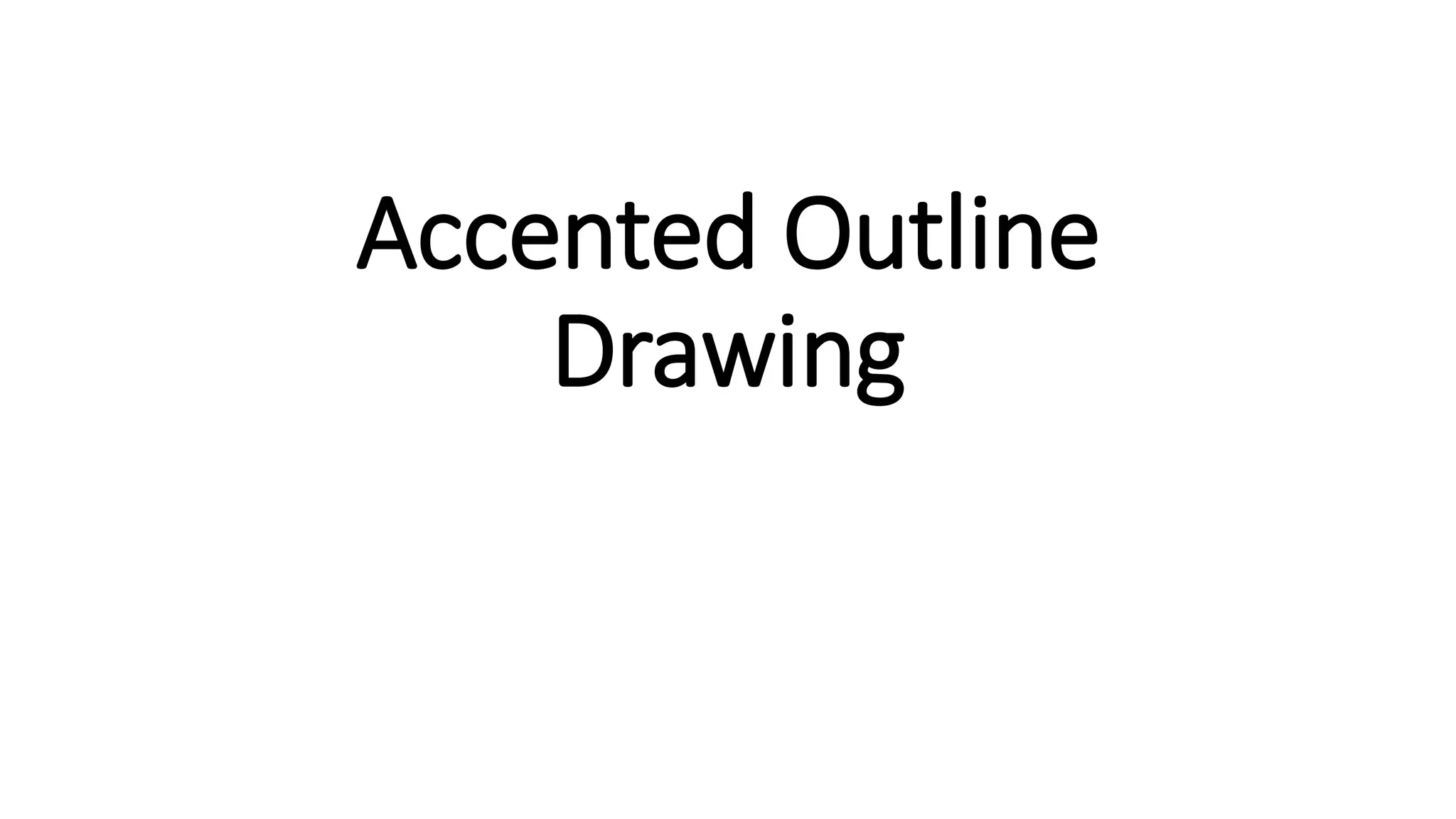 Accented Outline Drawing and Shaded Drawing.pptx