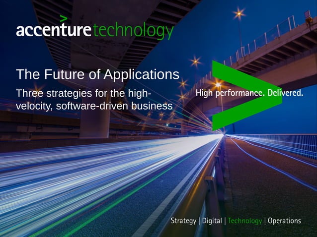 The Future of Applications: Three Strategies for the High-velocity, Software-driven Business | PPT