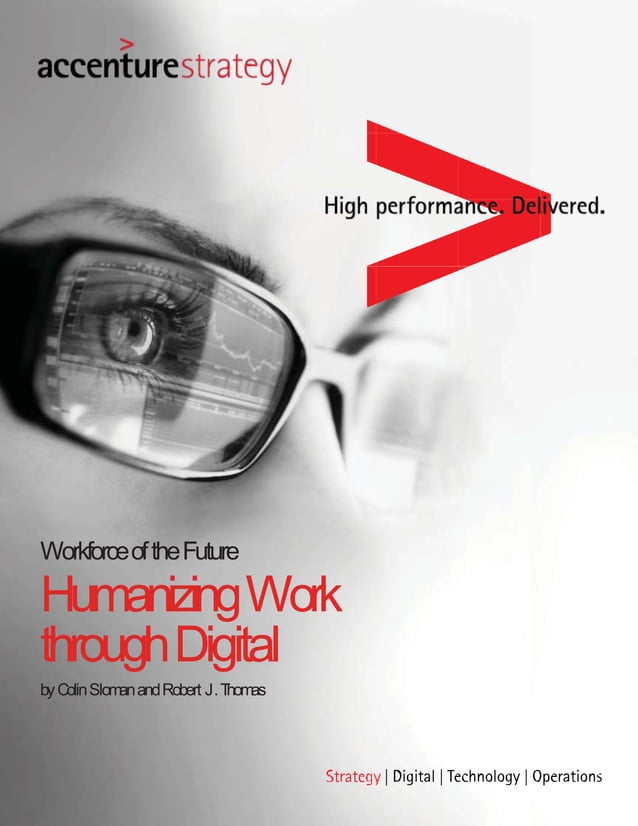 Accenture Workforce of the Future: Humanizing Work through Digital ...
