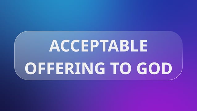 Acceptable-offering-to----------God.pptx