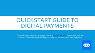 Quickstart Guide to Digital Payments With Hyperswitch | PPTX