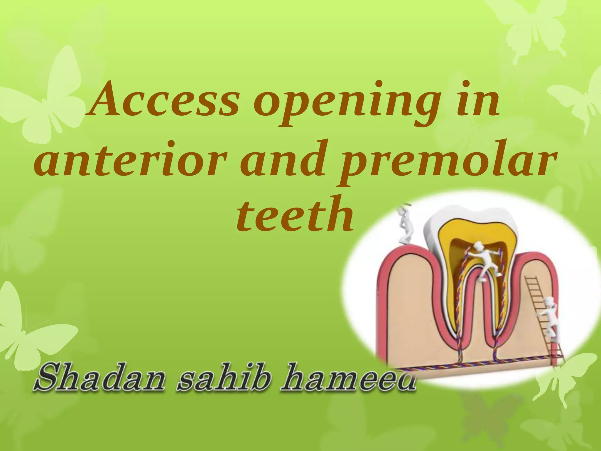 Acces opening of anterior and premolar teeth(shadan) | PPTX