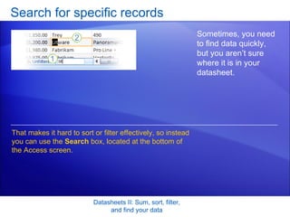 Access 2007-Datasheets 2 -Sum, sort, filter, and find your data | PPT