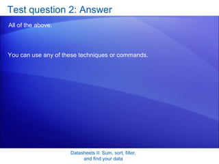 Access 2007-Datasheets 2 -Sum, sort, filter, and find your data | PPT