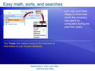 Access 2007-Datasheets 2 -Sum, sort, filter, and find your data | PPT