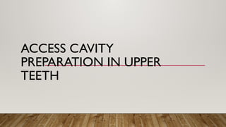 Access Cavity Preparation (2).pptxin endodontic | PPTX