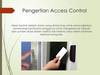 Akses kontrol sistem, training basic dan penggunaaannya | PPTX