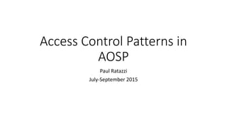 Access Control Patterns in Android Open Source Project | PPT