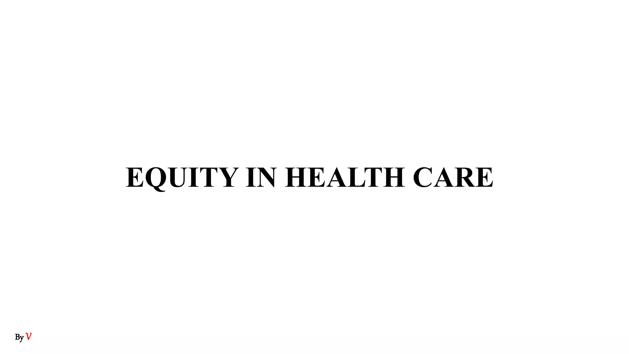 Access & equity in healthcare by v | PPTX