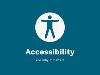 Accessibility and why it matters | PPT