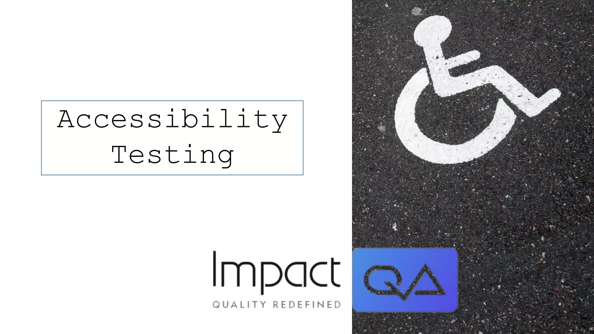 Accessibility Testing - ImpactQA | PPT