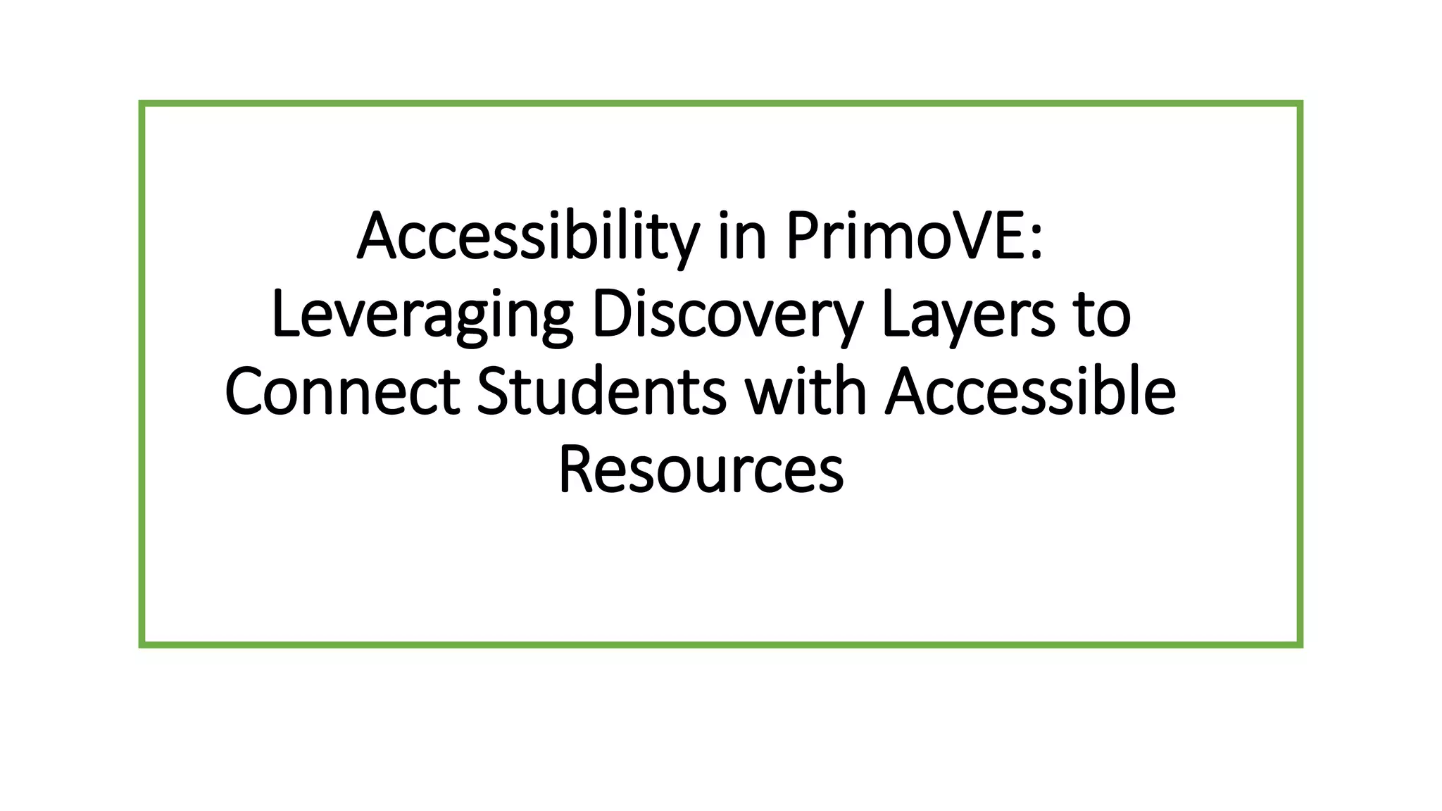 Accessibility in PrimoVE: Leveraging Discovery Layers to Connect Students with Accessible ...