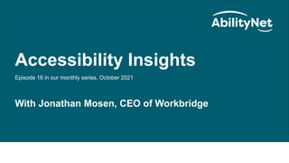 Accessibility Insights with Jonathan Mosen, Workbridge | PPTX