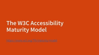 The value of measuring your accessibility maturity | PPT