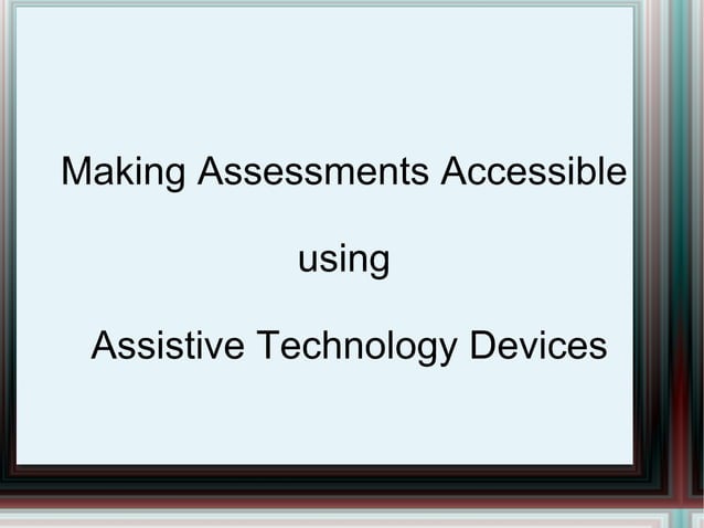 Accessible assessments | PPT | Special Education | Education