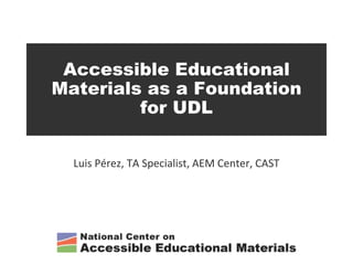 Accessible Educational Materials as a Foundation for UDL | PPT