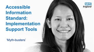 Accessible Information Standard: mythbusters | PPTX