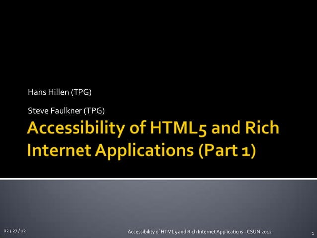 Accessibility Of Html5 And Rich Internet Applications Csun 2012 Ppt