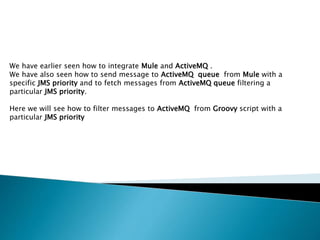 Accessing jms in mule using groovy | PPT