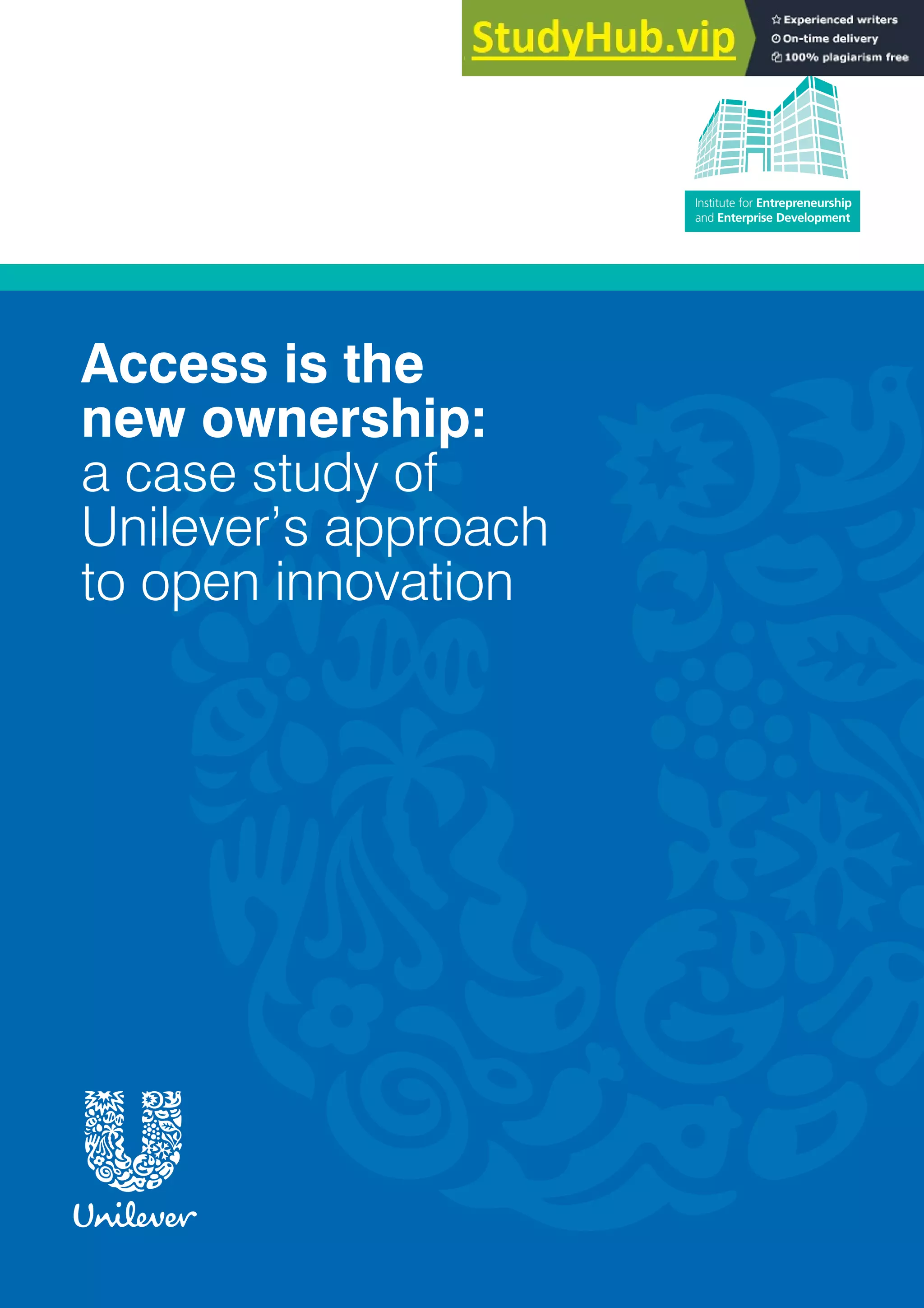 Access Is The New Ownership A Case Study Of Unilever S Approach To Open ...