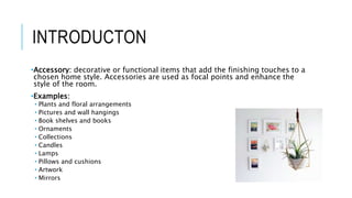Interior Design - Module 6: Accessories | PPTX