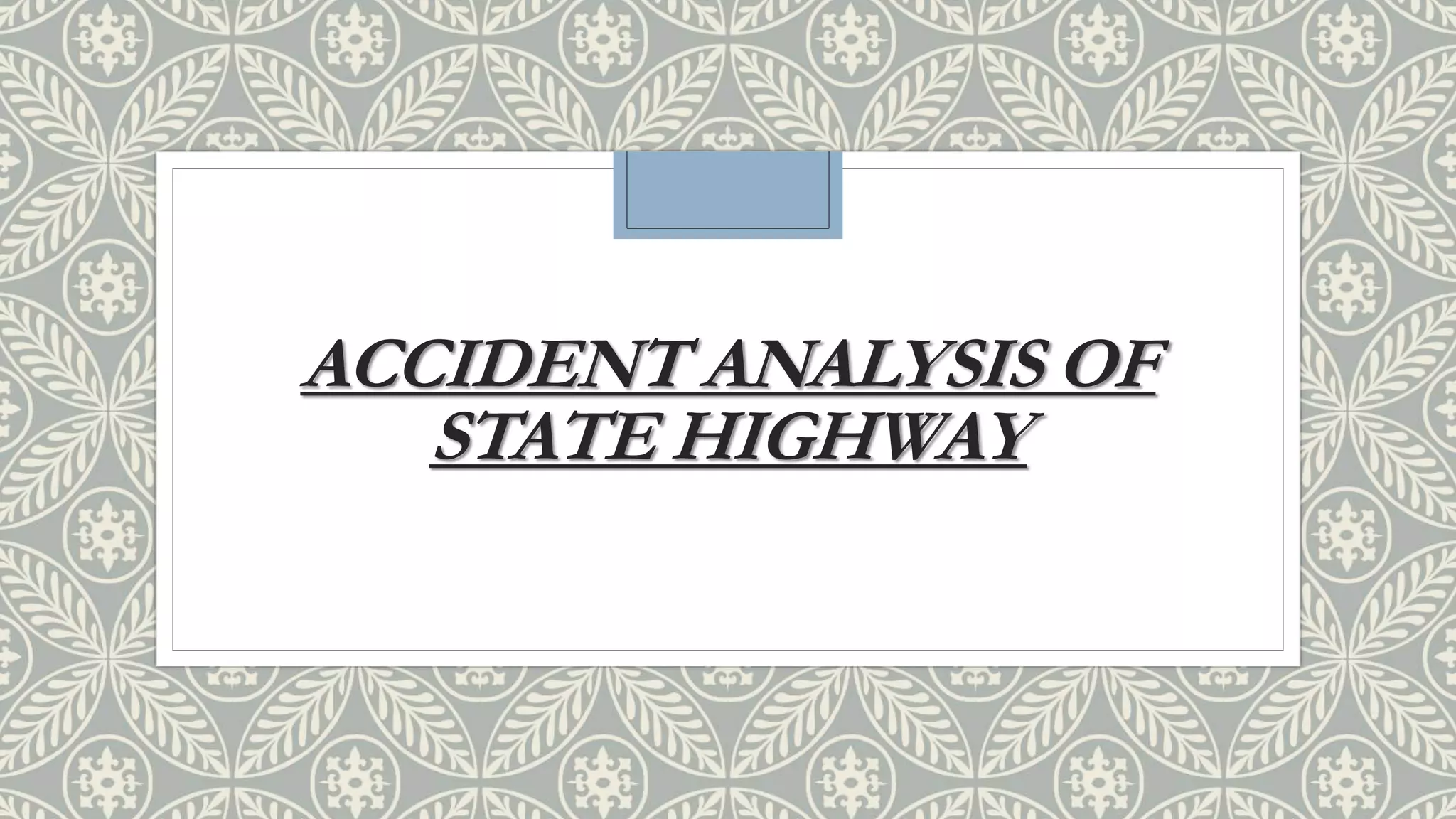Accident analysis of state highway | PPTX