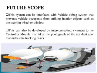 ACCIDENT DETECTION AND VEHICLE TRACKING USING GPS,GSM AND MEMS | PPTX