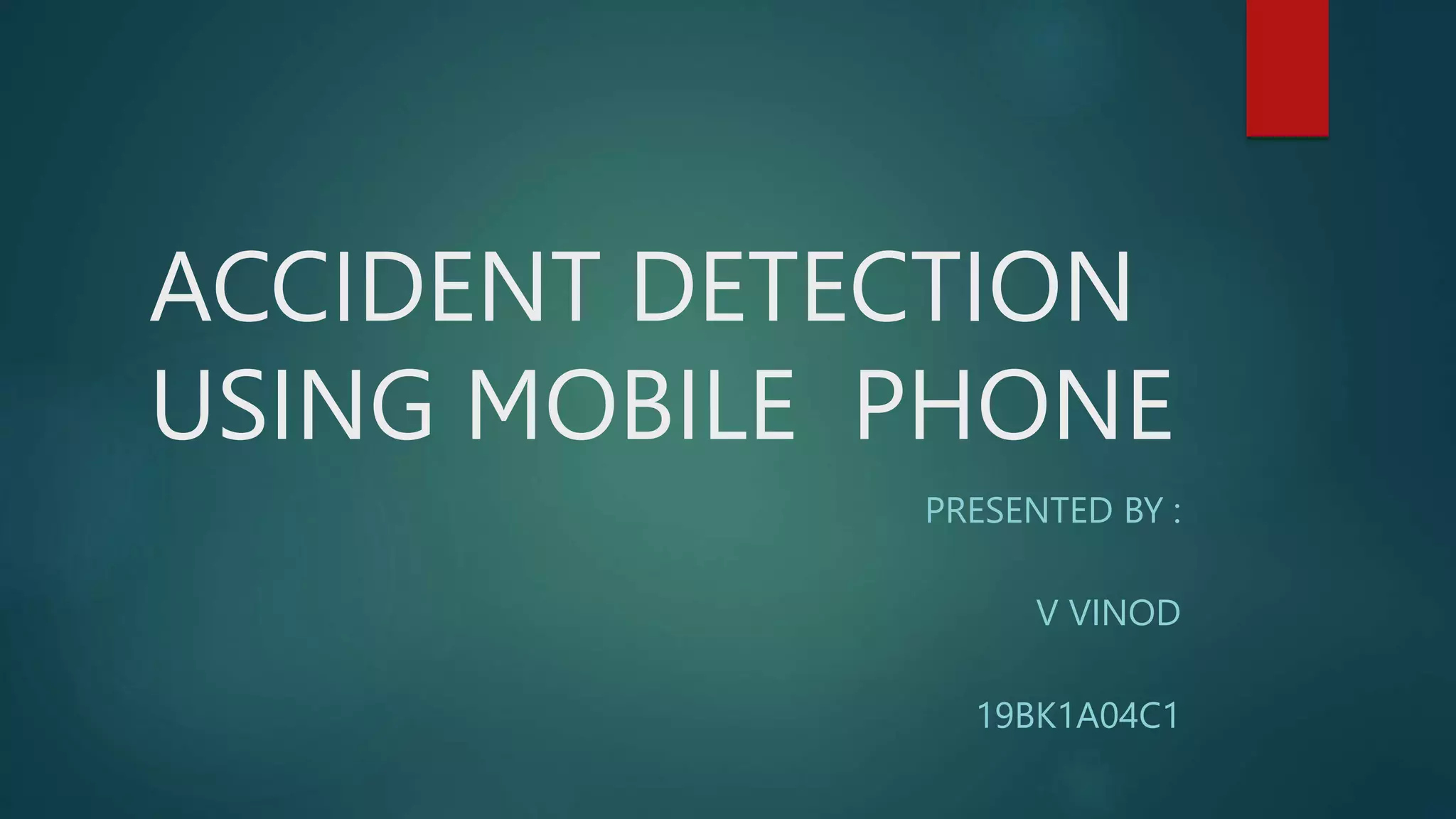 ACCIDENT DETECTION USING MOBILE PHONE.pptx
